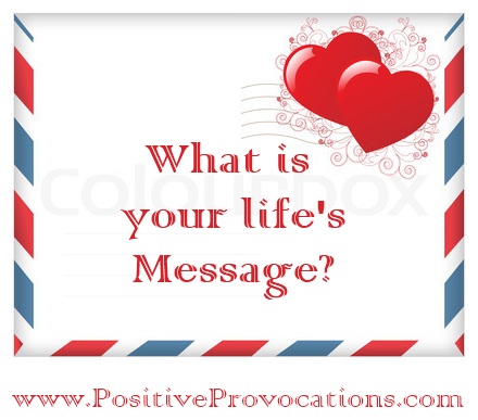 What are you going to be remembered for? What is your life’s message ...