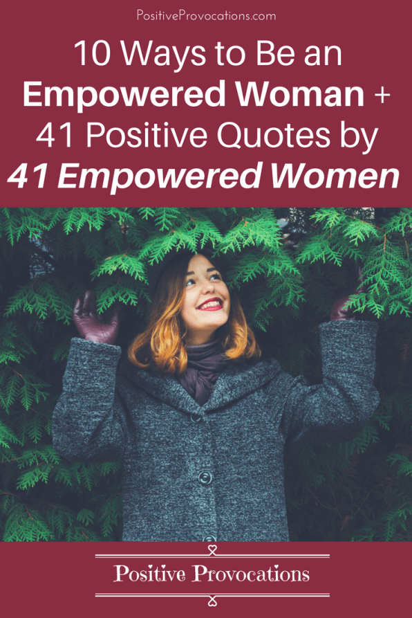 10 Ways to Be an Empowered Woman + 41 Positive Quotes by 41 Empowered ...