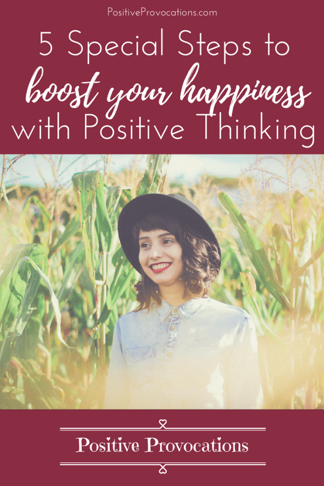 5 Special Steps to Boost Your Happiness with Positive Thinking ...