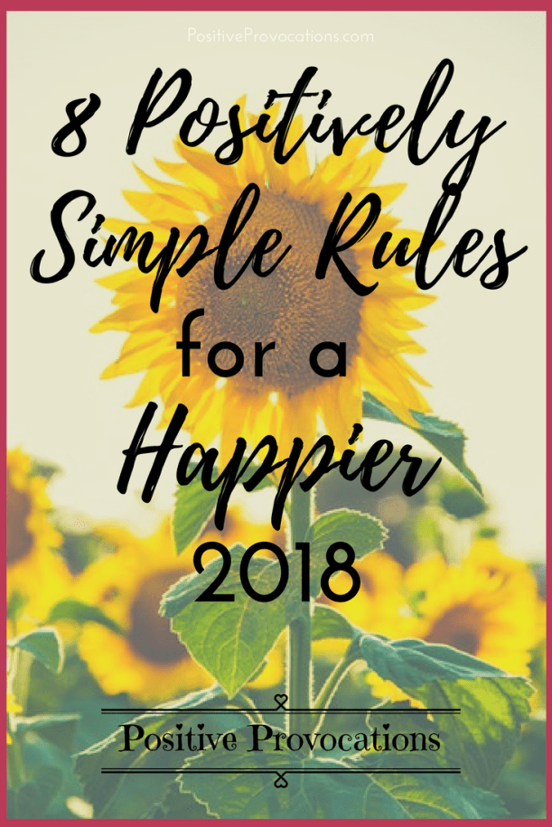 8 Positively Simple Rules for a Happier 2018 – Positive Provocations
