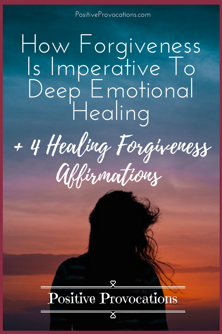 How Forgiveness Is Imperative To Deep Emotional Healing + 4 Healing ...