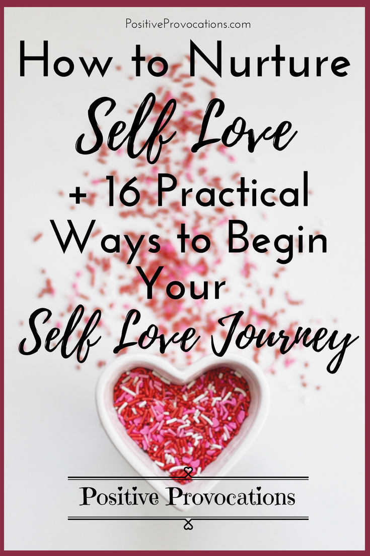 How to Nurture Self Love + 16 Practical Ways to Begin Your Self Love ...
