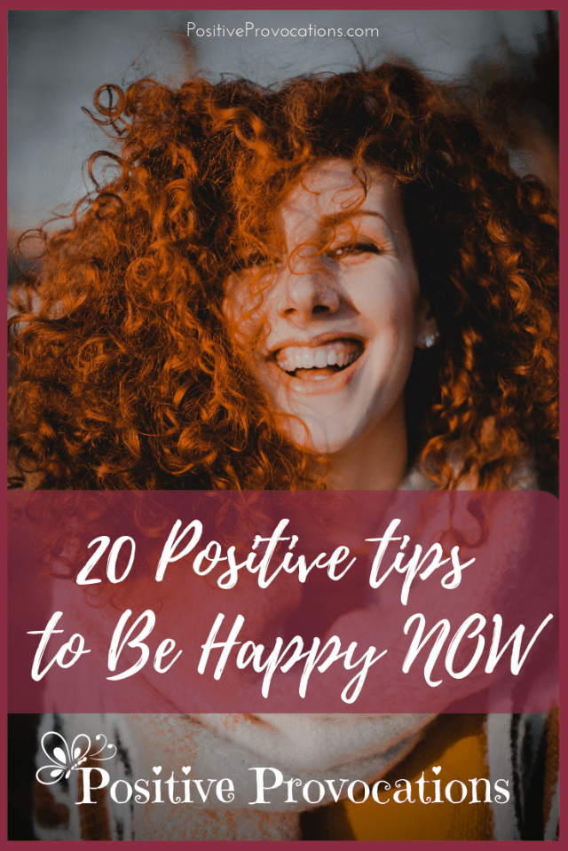 20 Positive Tips to Be Happy NOW – Positive Provocations
