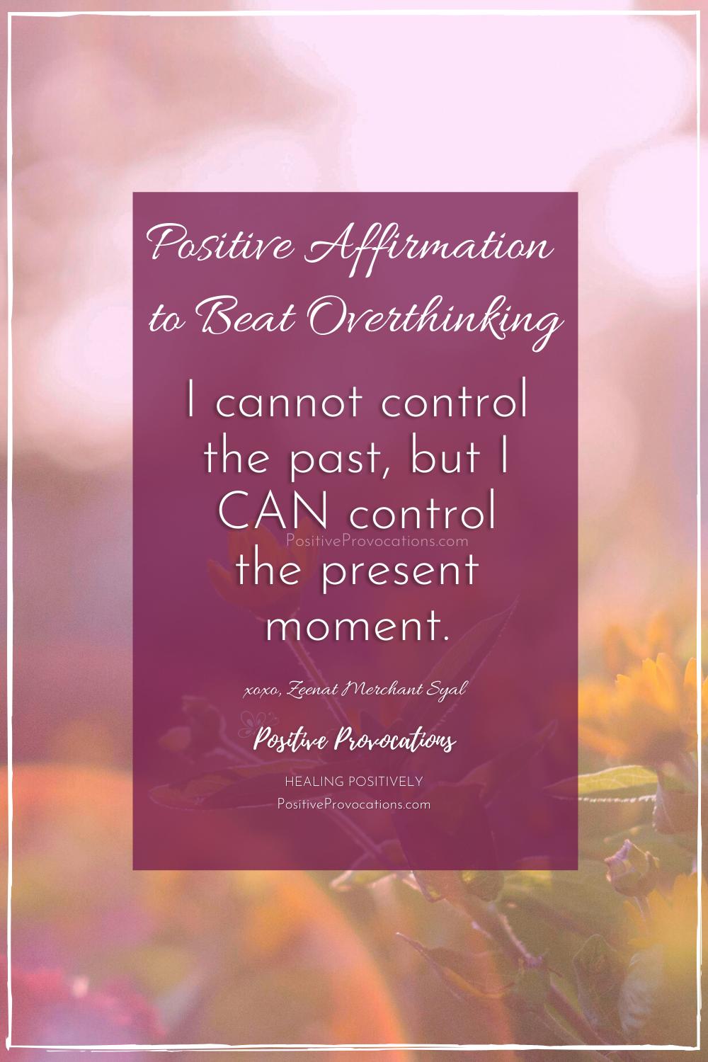 20 Positive Affirmations to Beat Overthinking – Positive Provocations