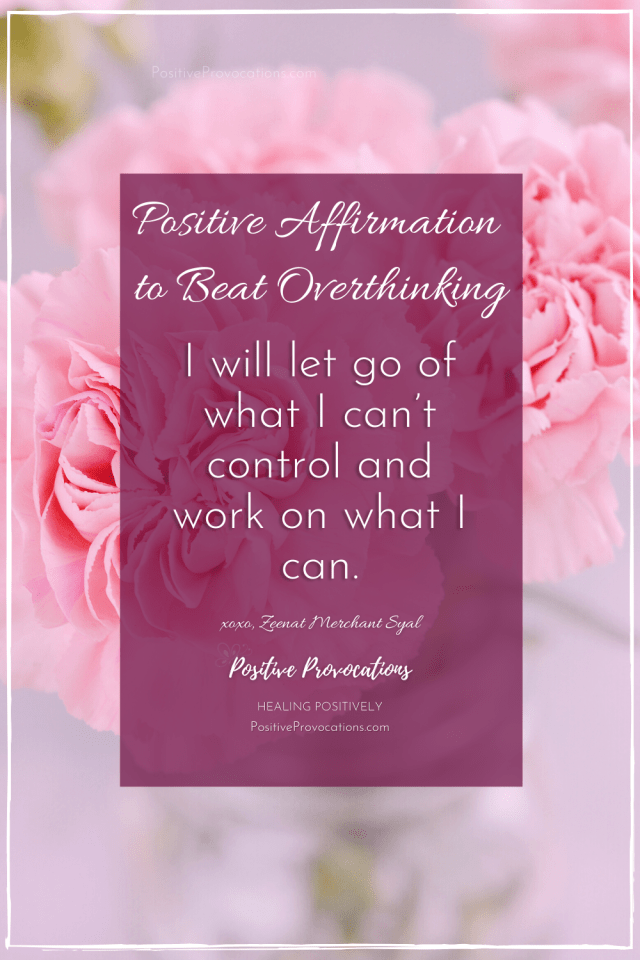 20 Positive Affirmations to Beat Overthinking – Positive Provocations