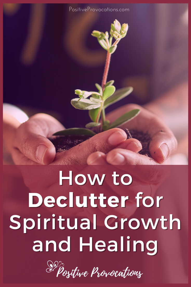 Decluttering for Spiritual Growth and Healing – Positive Provocations