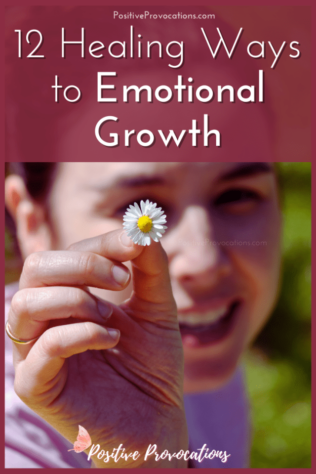 12 Healing Ways to Emotional Growth – Positive Provocations