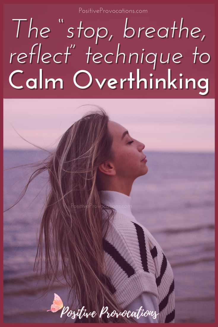 The “stop, breathe, reflect” technique to Calm Overthinking – Positive ...