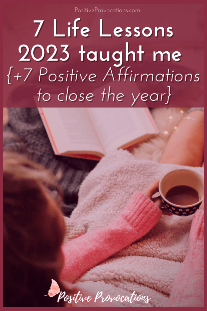 7 Life Lessons 2023 taught me (+7 Positive Affirmations to close the ...