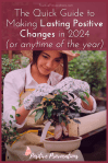 The Quick Guide to Making Lasting Positive Changes in 2024(or anytime ...
