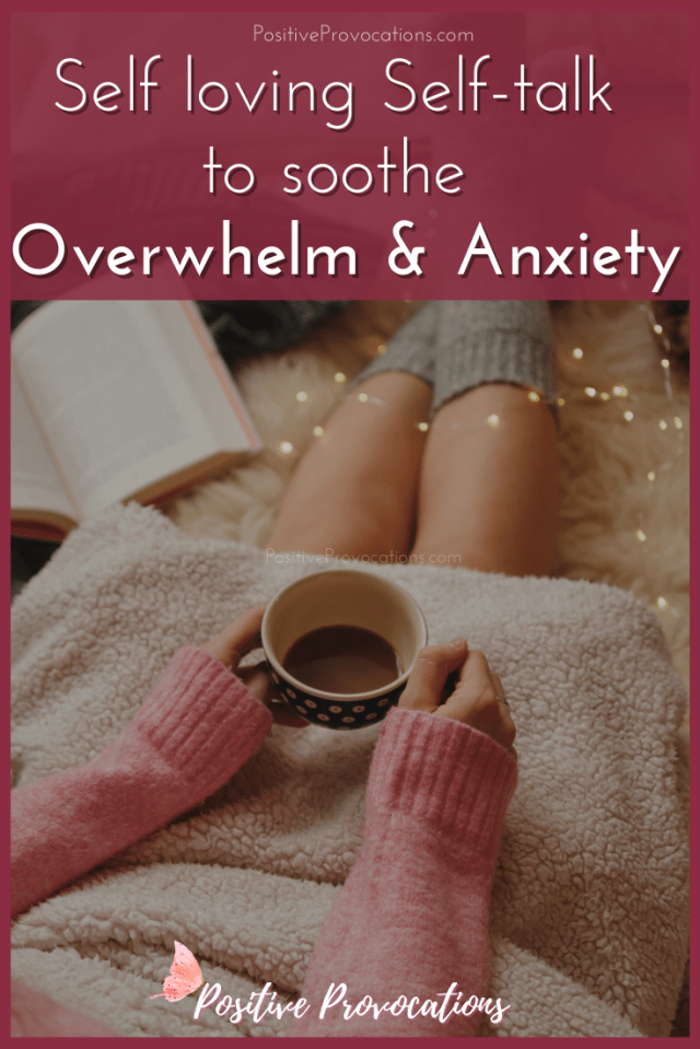 Self loving Self-talk to soothe Overwhelm and Anxiety {Self-love Series ...