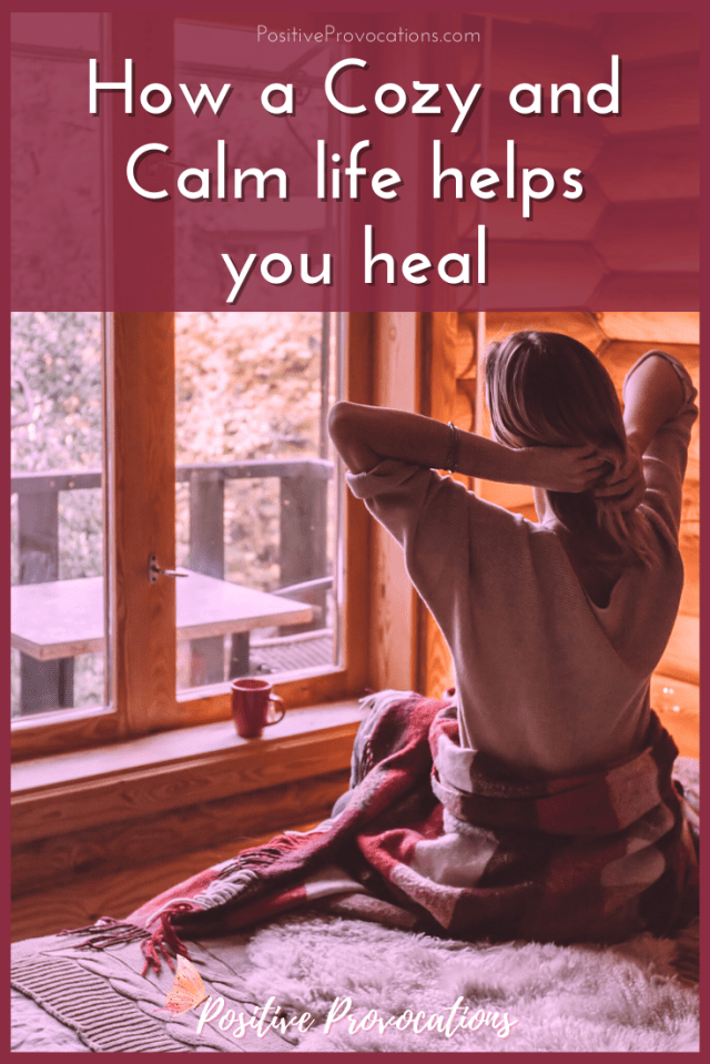 How a Cozy and Calm life helps you heal – Positive Provocations