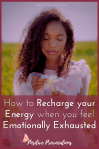 How to Recharge your Energy when you feel Emotionally Exhausted ...