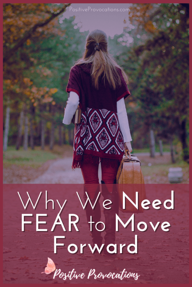 Why We Need FEAR to Move Forward – Positive Provocations