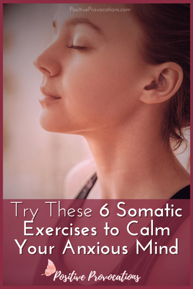 Try These 6 Somatic Exercises to Calm Your Anxious Mind – Positive ...