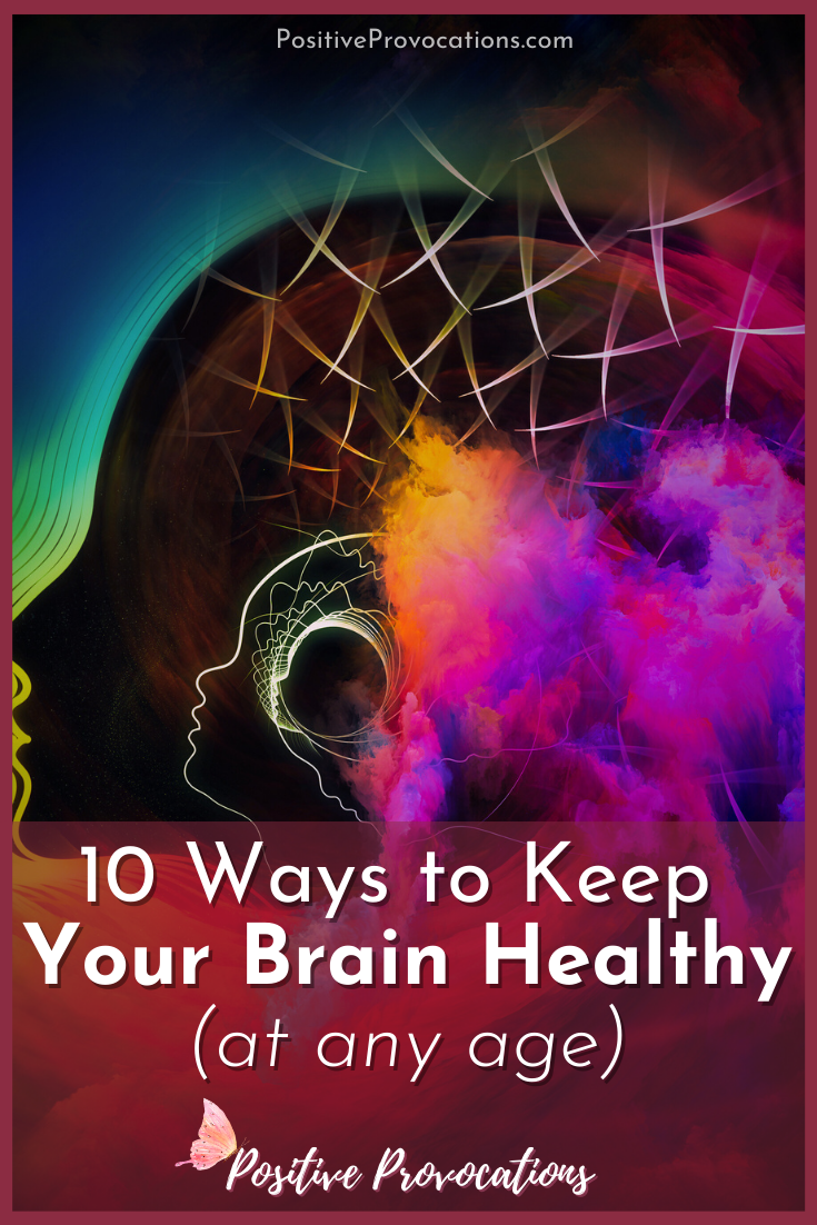 10 Ways to Keep Your Brain Healthy(at any age) – Positive Provocations