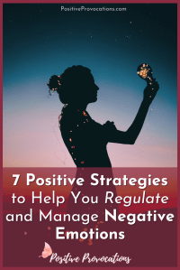 7 Positive Strategies to Help You Regulate and Manage Negative Emotions ...