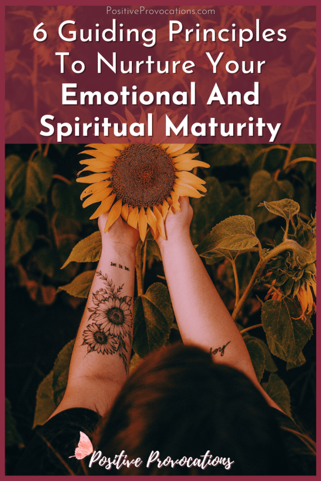 6 Guiding Principles To Nurture Your Emotional And Spiritual Maturity ...